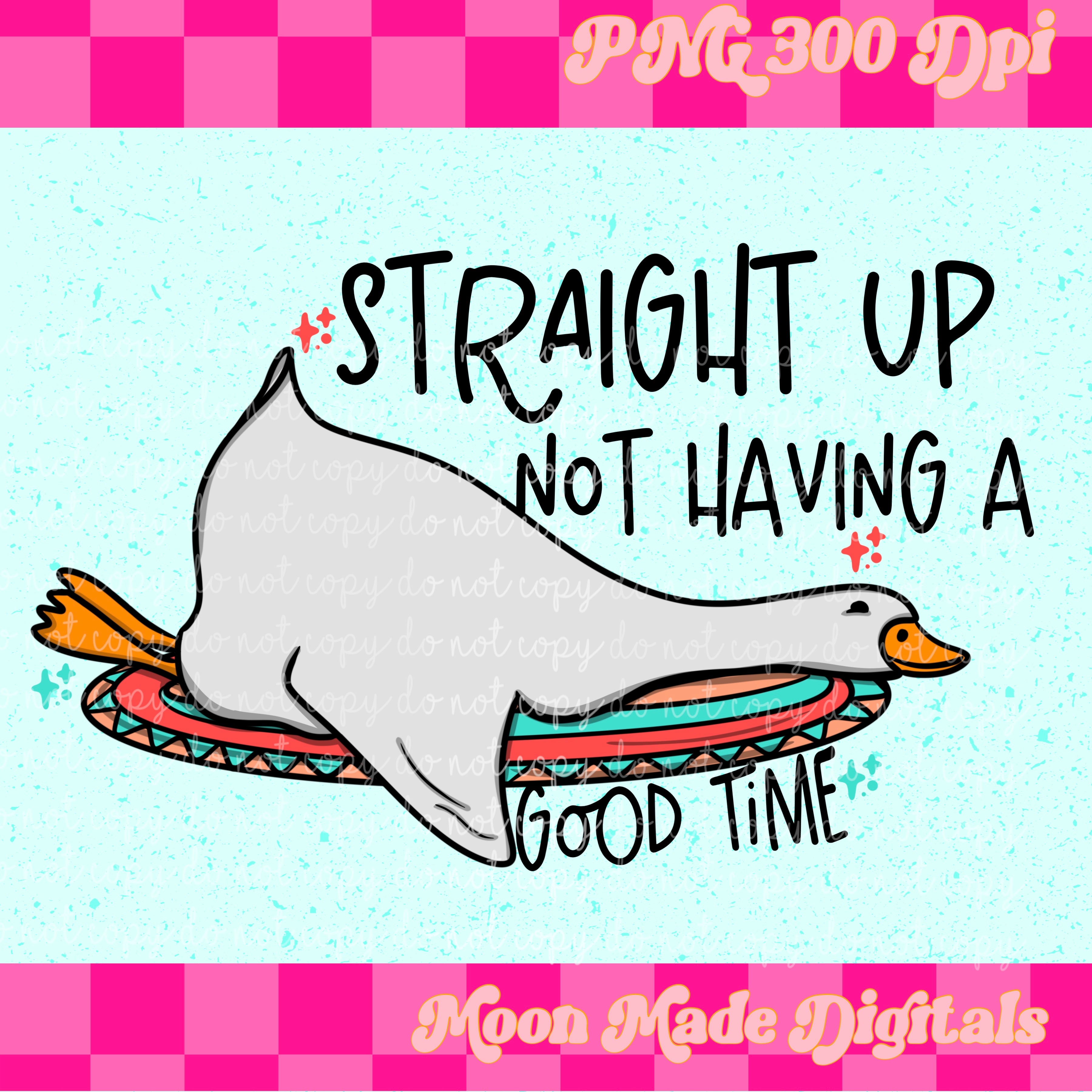 Straight up not having a good time png – Moon Made Digitals